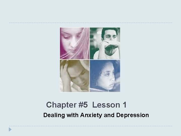 Chapter 5 Lesson 1 Dealing with Anxiety and