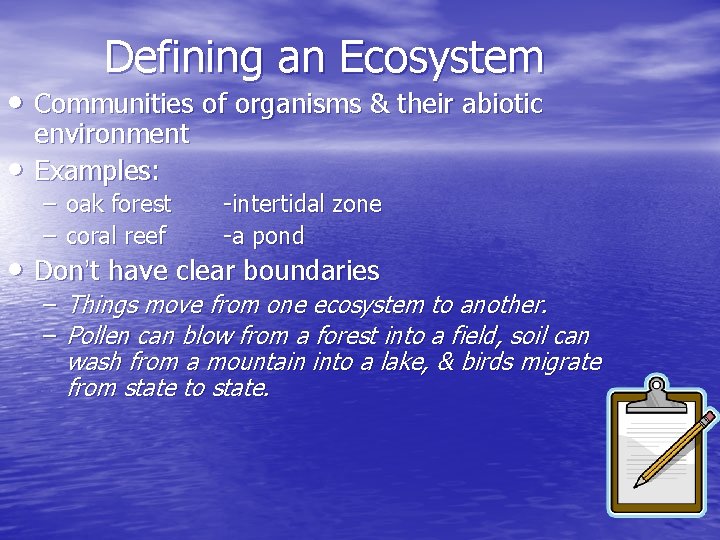 Defining an Ecosystem Communities of organisms their abiotic