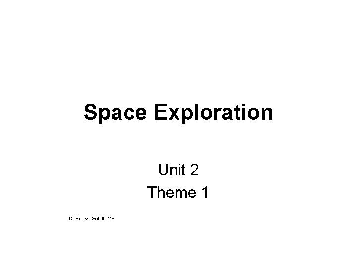 Space Exploration Unit 2 Theme 1 C Perez