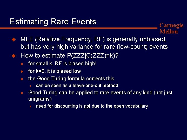 Estimating Rare Events u u Carnegie Mellon MLE