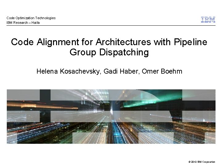 Code Optimization Technologies IBM Research Haifa Code Alignment