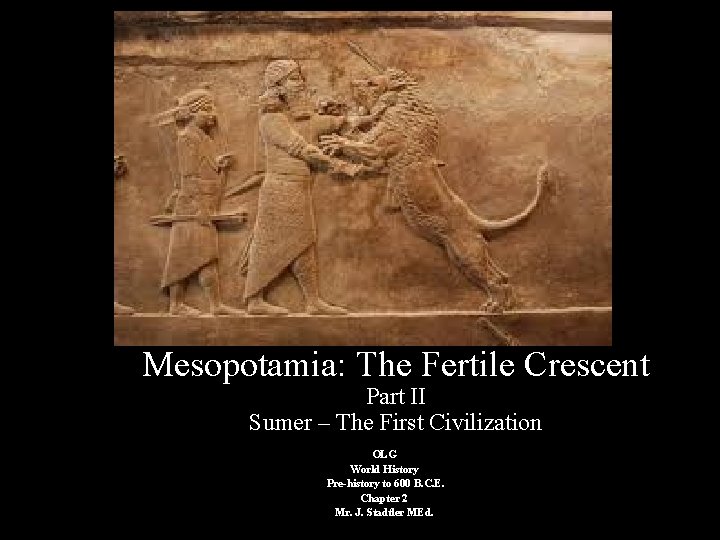 Mesopotamia The Fertile Crescent OLG World History Prehistory