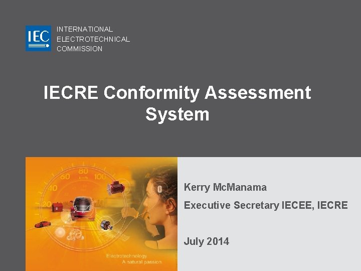 INTERNATIONAL ELECTROTECHNICAL COMMISSION IECRE Conformity Assessment ...