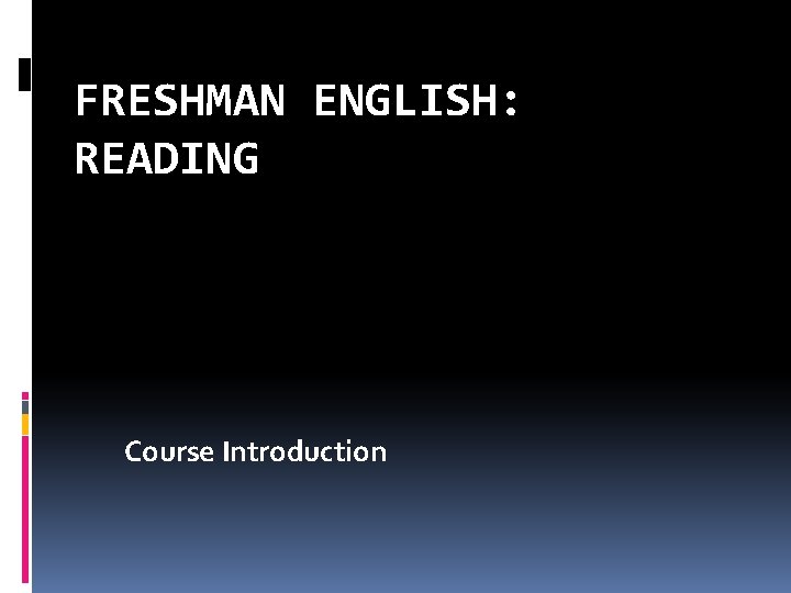 FRESHMAN ENGLISH READING Course Introduction Training for Reading