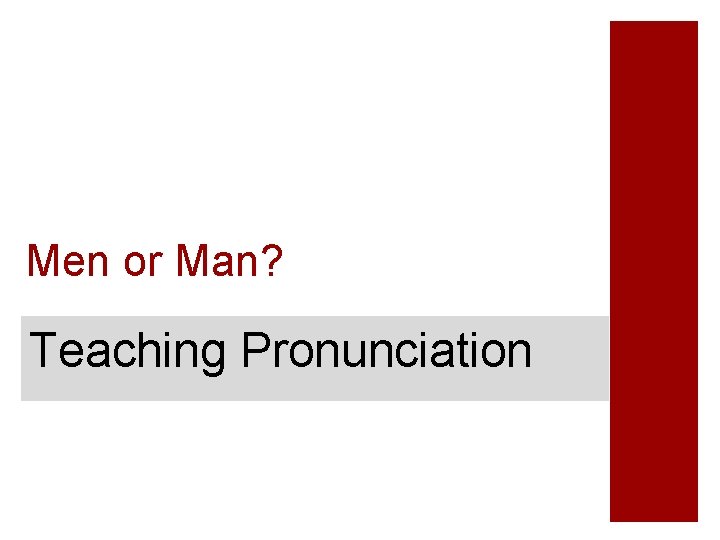 Men or Man Teaching Pronunciation Giving Instructions Who