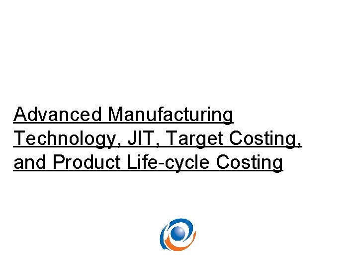 Advanced Manufacturing Technology JIT Target Costing and Product
