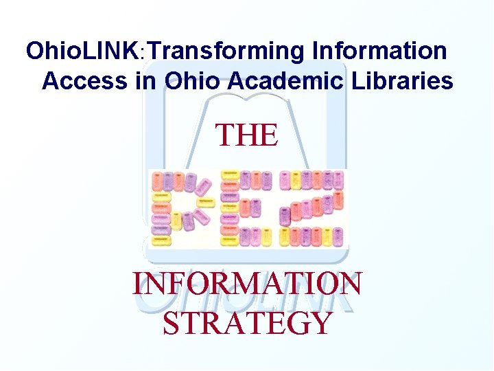 Ohio LINK Transforming Information Access in Ohio Academic