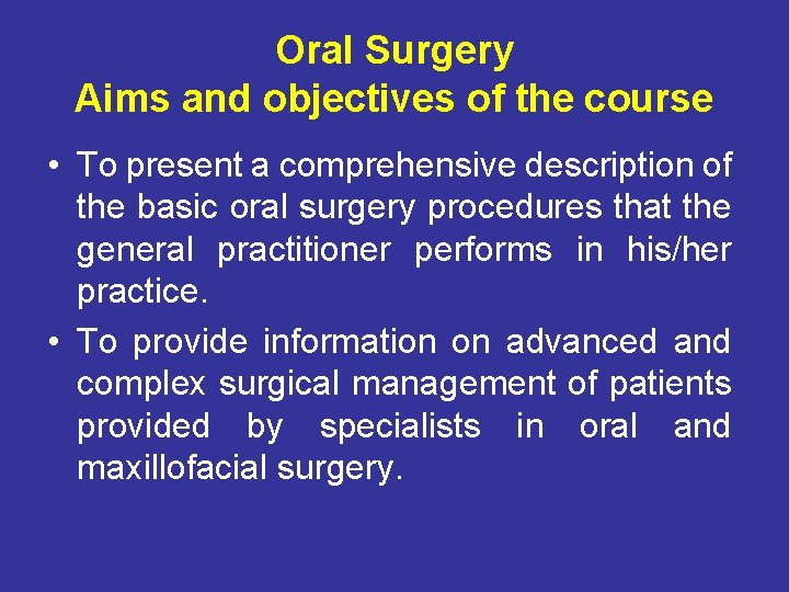 Oral Surgery Aims and objectives of the course