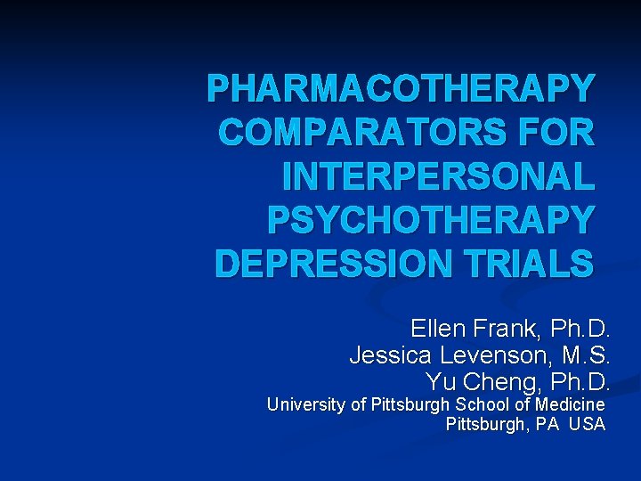 PHARMACOTHERAPY COMPARATORS FOR INTERPERSONAL PSYCHOTHERAPY DEPRESSION ...