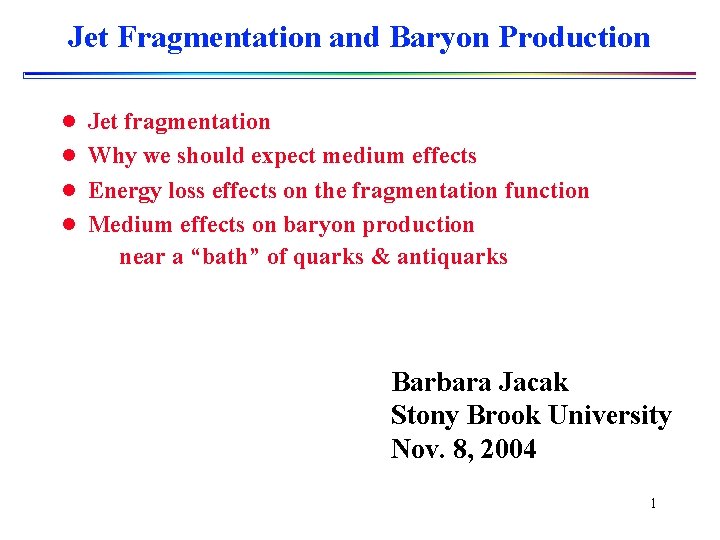 Jet Fragmentation and Baryon Production l Jet fragmentation