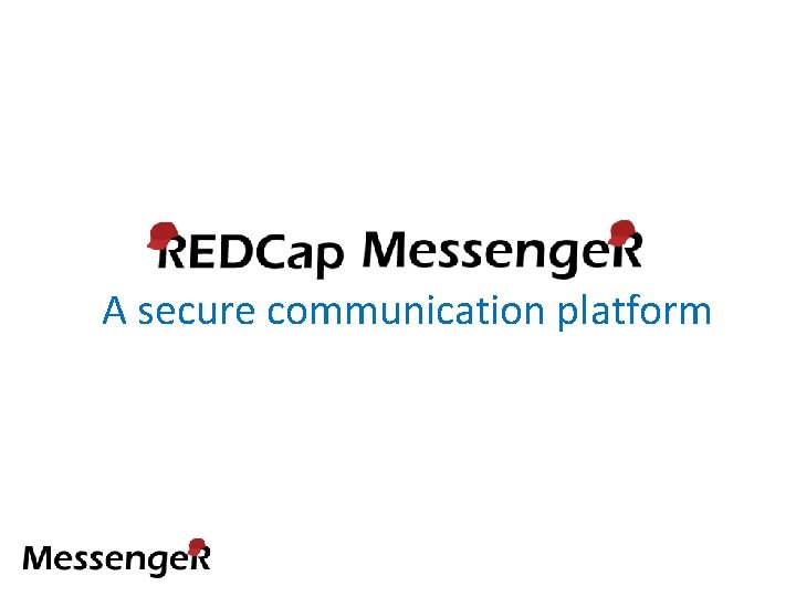 A secure communication platform What is REDCap Messenger