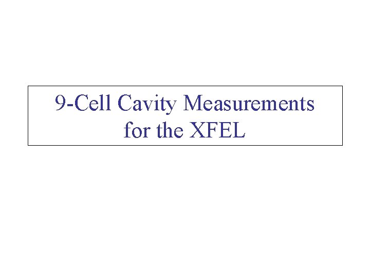 9 Cell Cavity Measurements for the XFEL Cavity