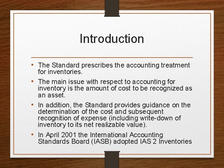 IAS 2 INVENTORIES Orhan Balk Introduction The Standard