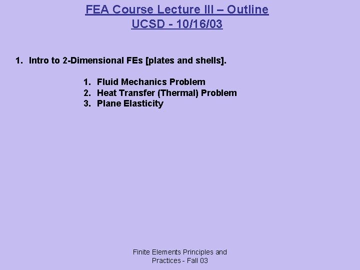 FEA Course Lecture III Outline UCSD 101603 1
