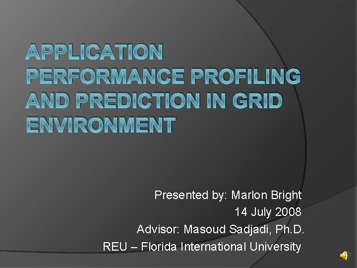 APPLICATION PERFORMANCE PROFILING AND PREDICTION IN GRID ENVIRONMENT