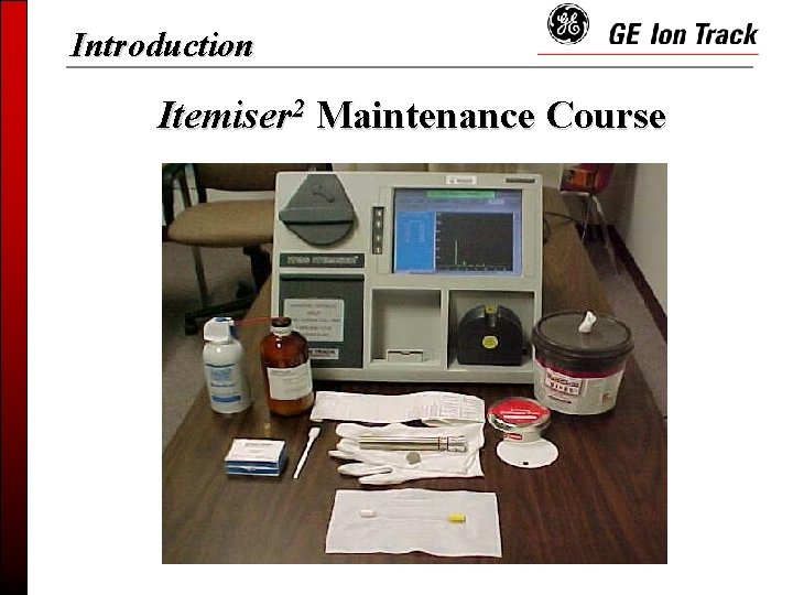 Introduction Itemiser 2 Maintenance Course Objectives Trace Detection