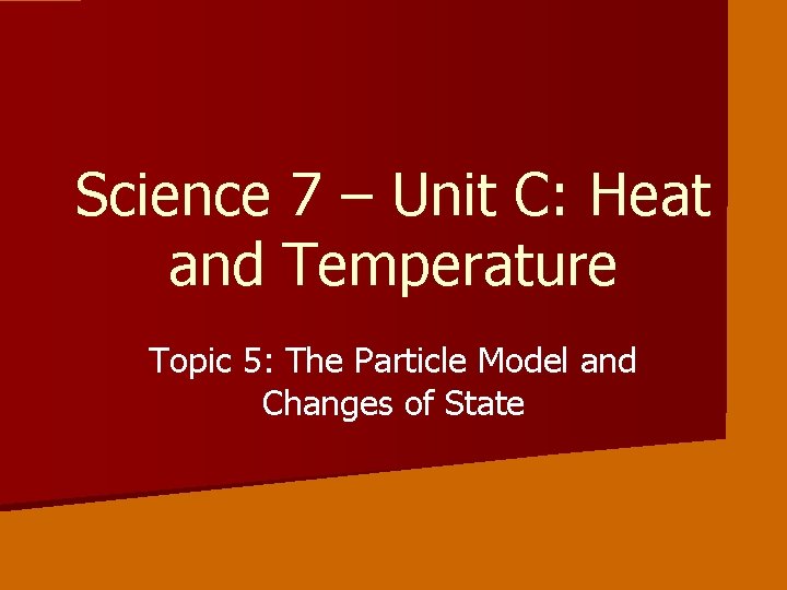 Science 7 Unit C Heat and Temperature Topic