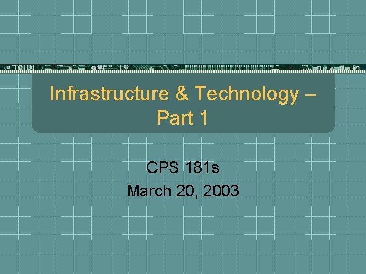 Infrastructure Technology Part 1 CPS 181 s March