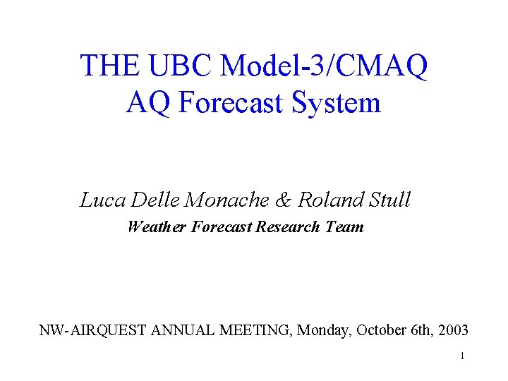 THE UBC Model3CMAQ AQ Forecast System Luca Delle