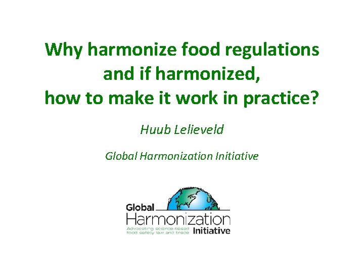 Why harmonize food regulations and if harmonized how