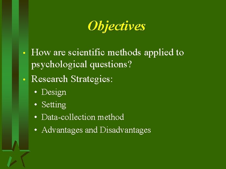 Methods of Psychology Objectives How are scientific methods