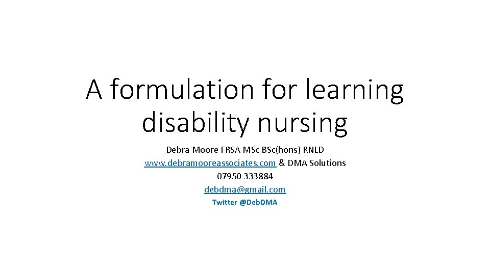 A formulation for learning disability nursing Debra Moore
