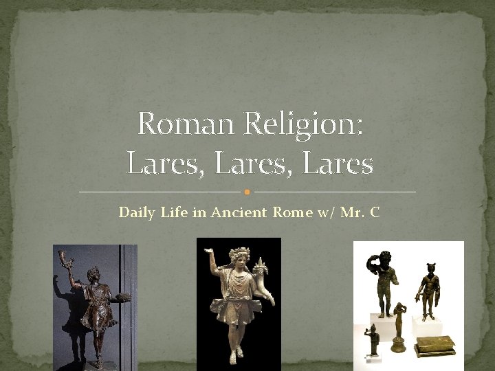 Roman Religion Lares Lares Daily Life in Ancient