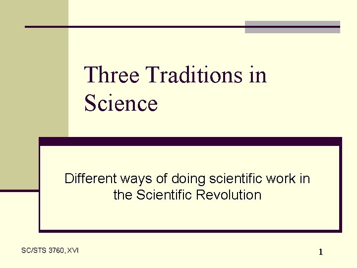 Three Traditions in Science Different ways of doing