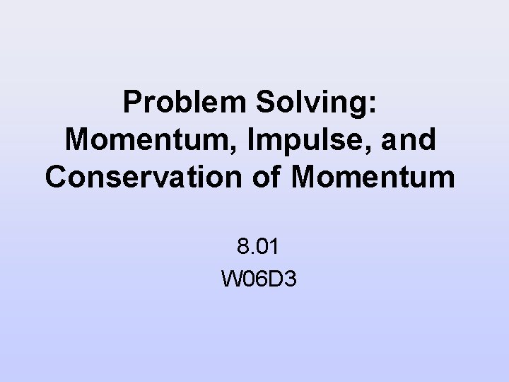 Problem Solving Momentum Impulse and Conservation of Momentum