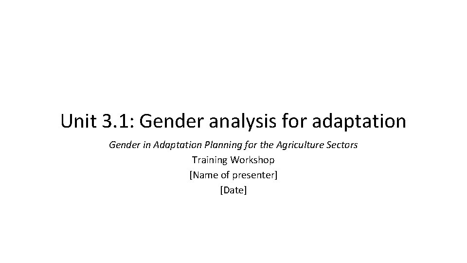 Unit 3 1 Gender analysis for adaptation Gender