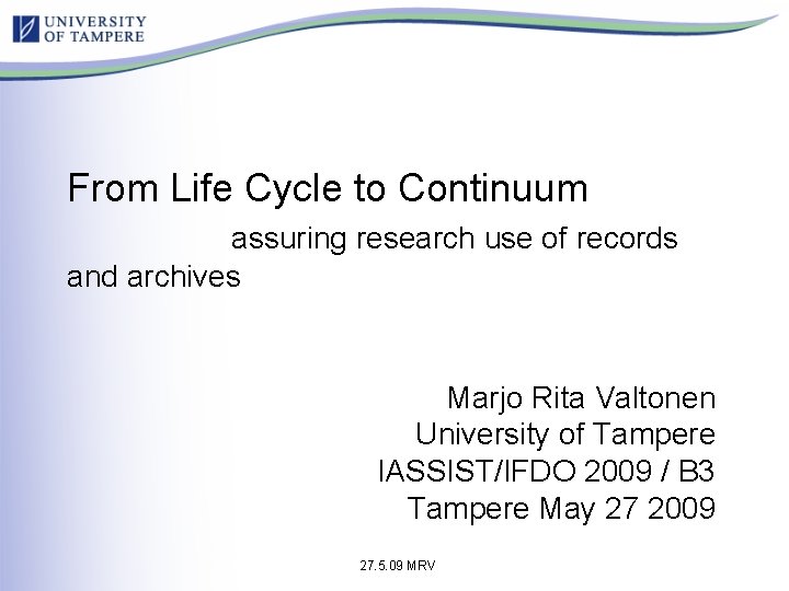 From Life Cycle to Continuum assuring research use