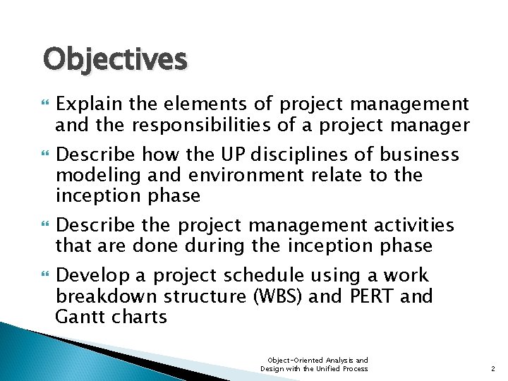 Objectives Explain the elements of project management and