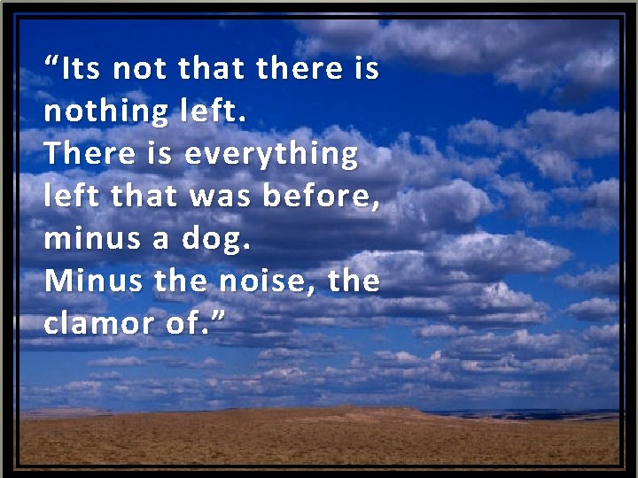 Its not that there is nothing left There