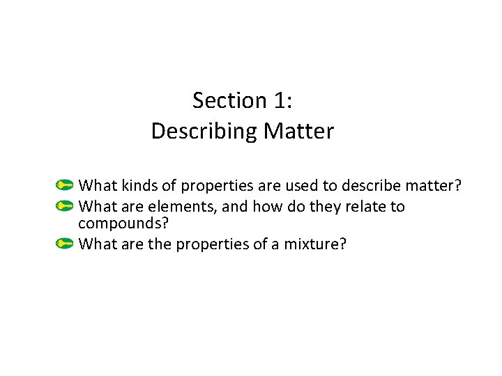 Section 1 Describing Matter What kinds of properties