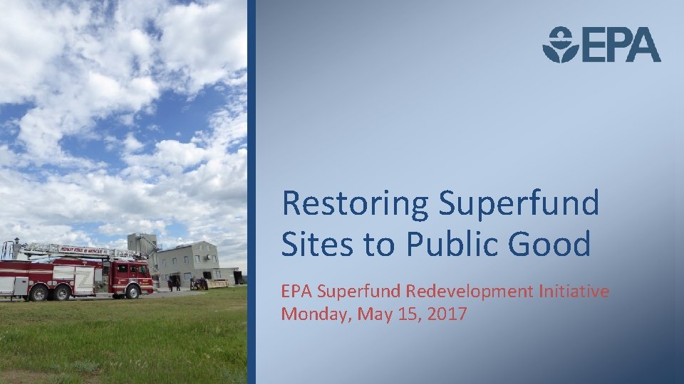 Restoring Superfund Sites to Public Good EPA Superfund