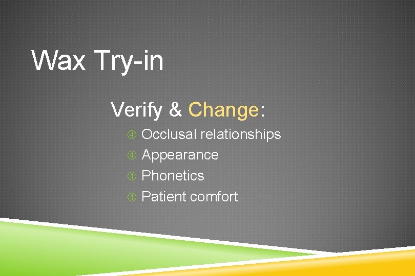 The Wax Tryin Wax Tryin Verify Change Occlusal
