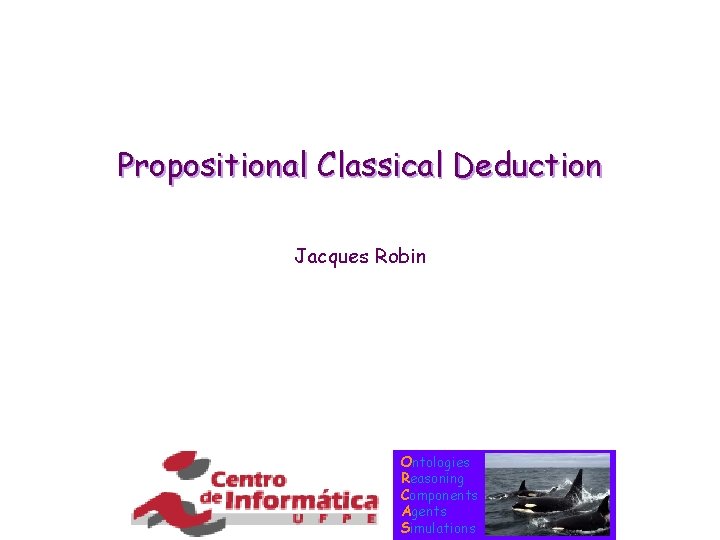 Propositional Classical Deduction Jacques Robin Ontologies Reasoning ...