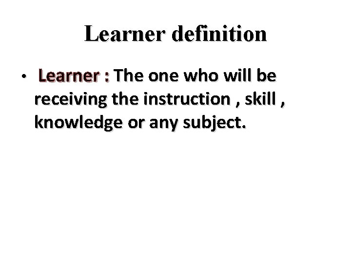 Learner characteristics Hanan AlShorbaji Islam Qattouf Outline Objectives