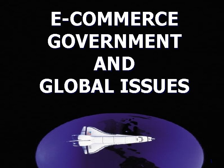ECOMMERCE GOVERNMENT AND GLOBAL ISSUES 1 DIGITAL DIVIDE