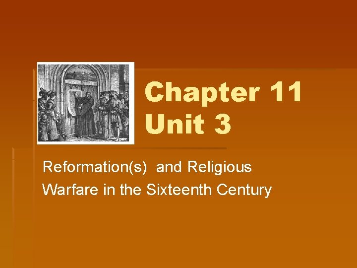 Chapter 11 Unit 3 Reformations and Religious Warfare