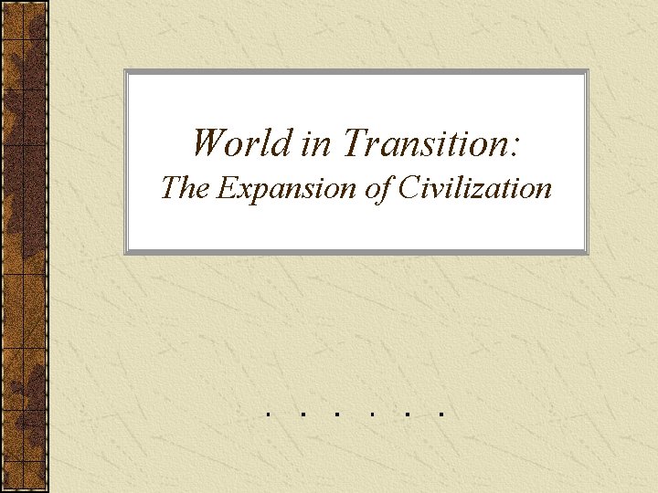 World in Transition The Expansion of Civilization Essential