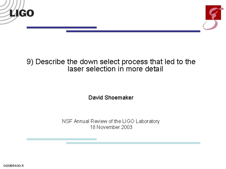 9 Describe the down select process that led