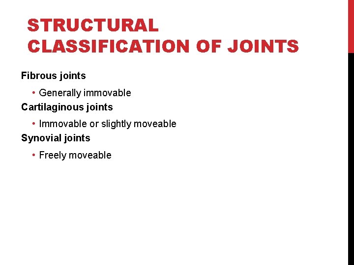 JOINTS Functions of joints Hold bones together Allow