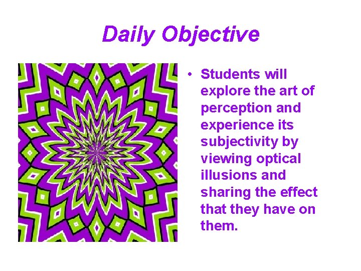 OPTICAL ILLUSIONS The Art of Seeing Instructor Patricia