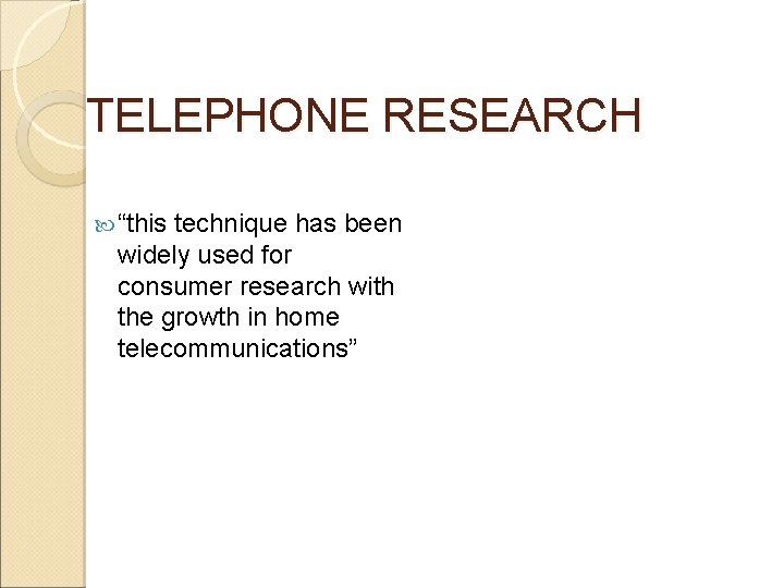 Research Methods MARKET RESEARCH TECHNIQUES DIFFERENT TECHNIQUES INTERVIEWS