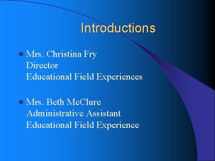 Introductions l Mrs Christina Fry Director Educational Field