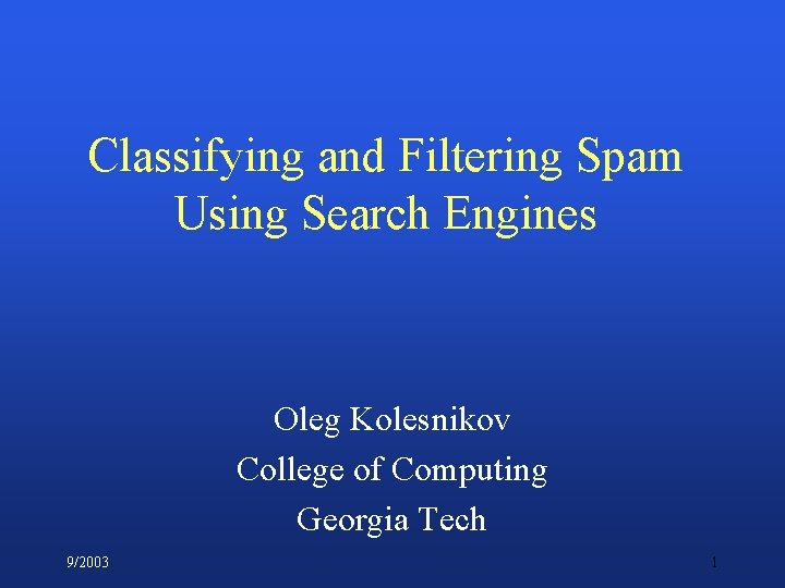 Classifying and Filtering Spam Using Search Engines Oleg