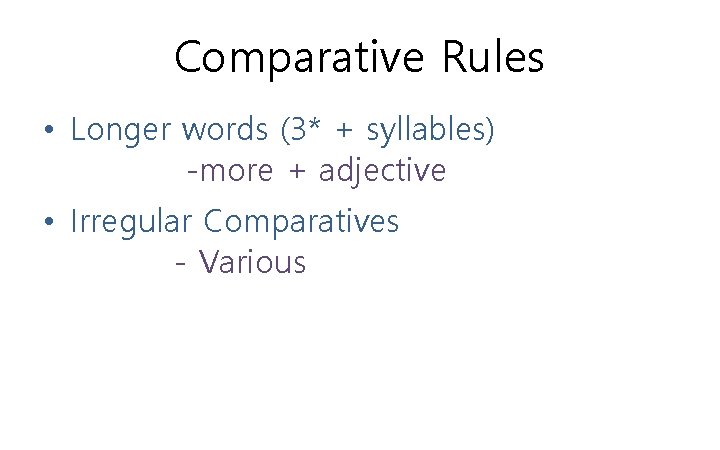 Comparatives and superlatives Consonant vs Vowel Vowels The