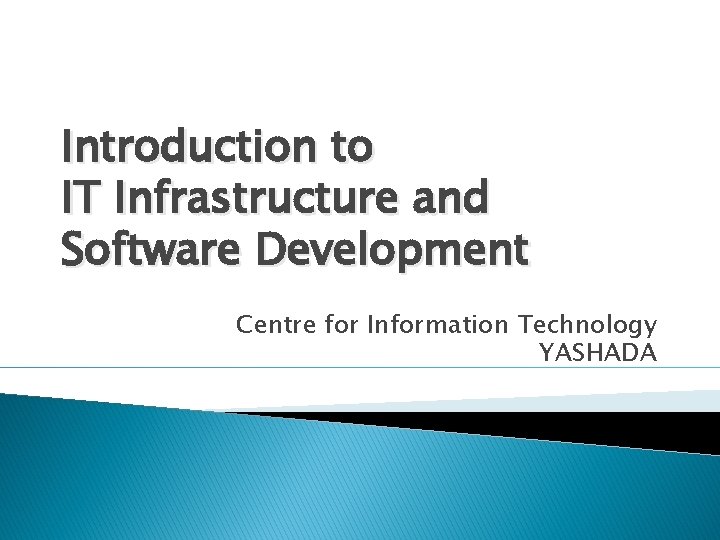 Introduction to IT Infrastructure and Software Development Centre