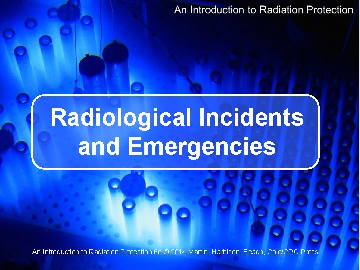 Radiological Incidents and Emergencies An Introduction to Radiation